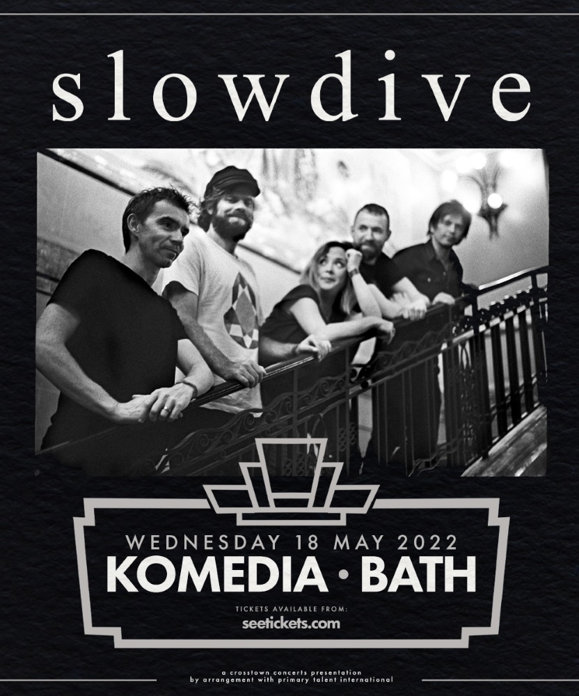 Slowdive - 18 May 2022 - Komedia Bath - Event/Gig details & tickets ...